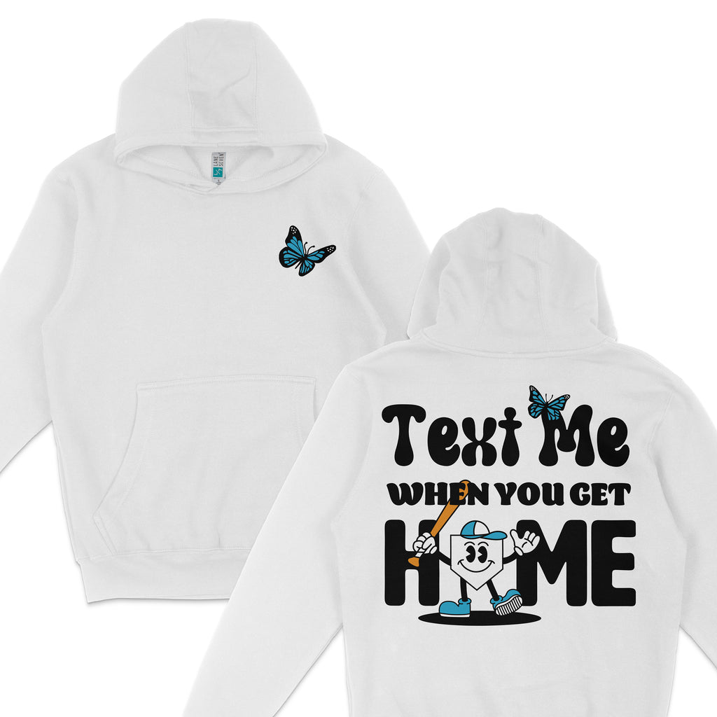Text me when you get home Hoodie